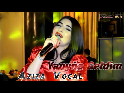 Yanyna Geldim • Aziza Vocal  2023 Aydymlar