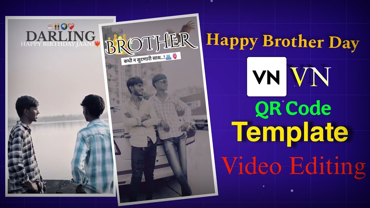 QR Code VN Editing Happy Brother Day Video Editing VN app video Editing ...