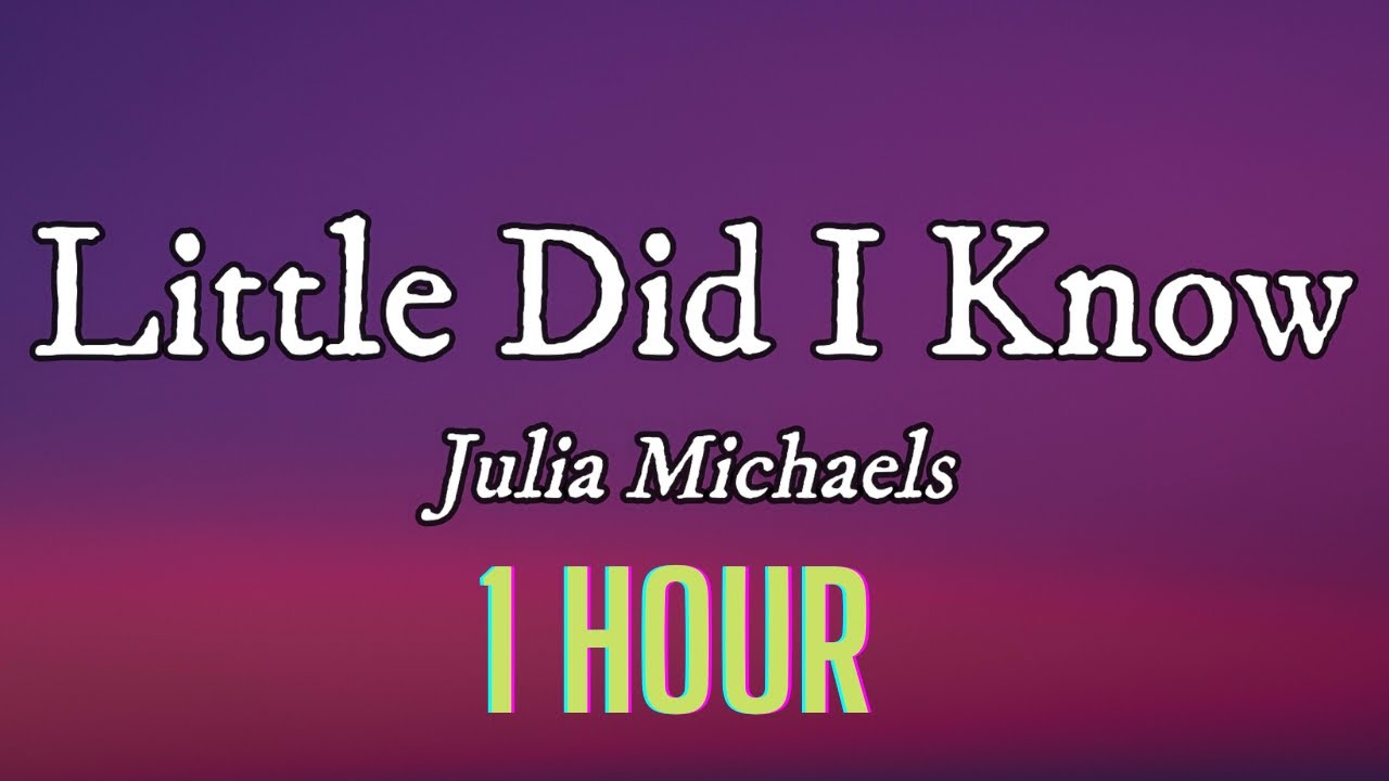 Julia Michaels - Little Did I know (Lyrics) 1 HOUR LOOP🎵| HD Quality ...