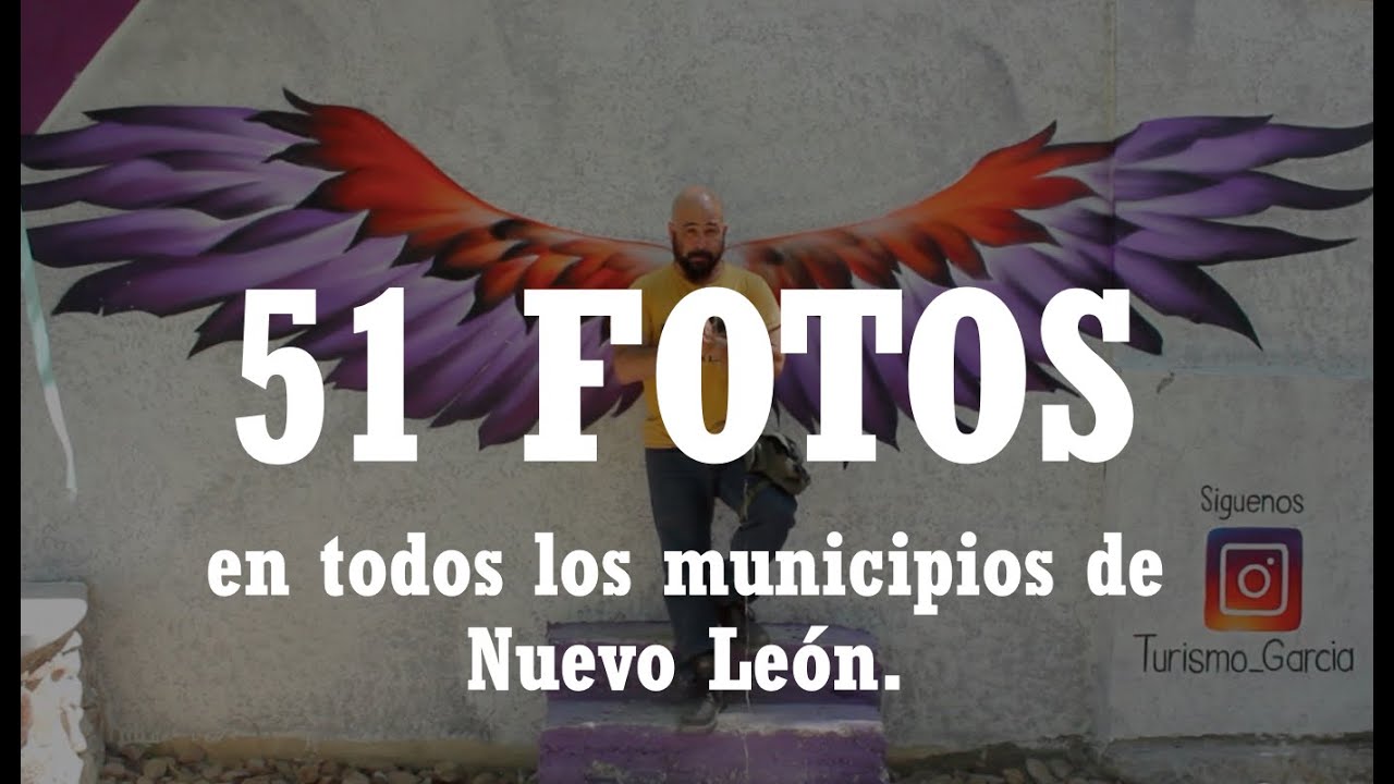 Fotos en los 51 municipios de Nuevo León. - YouTube