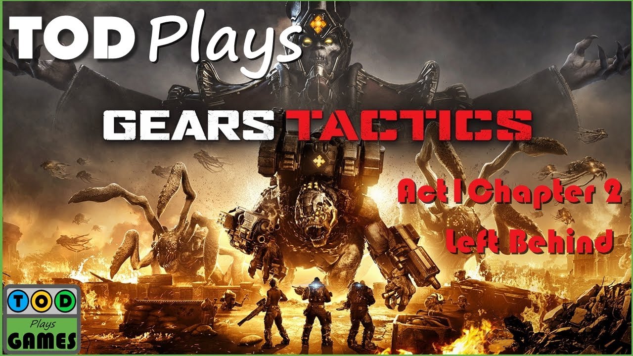 Gears Tactics - Act 1 Chapter 2 - Left Behind | TOD Plays LIVE - YouTube