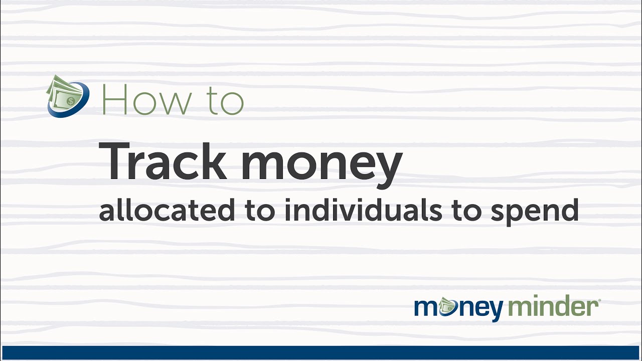 Tracking Money Allocated to Individuals to Spend - YouTube