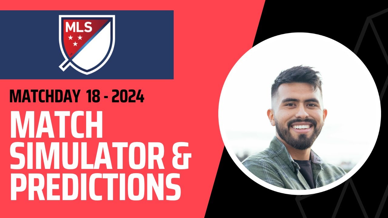 Match Simulator Predictions For MLS Matchday 18 | Win Probabilities ...