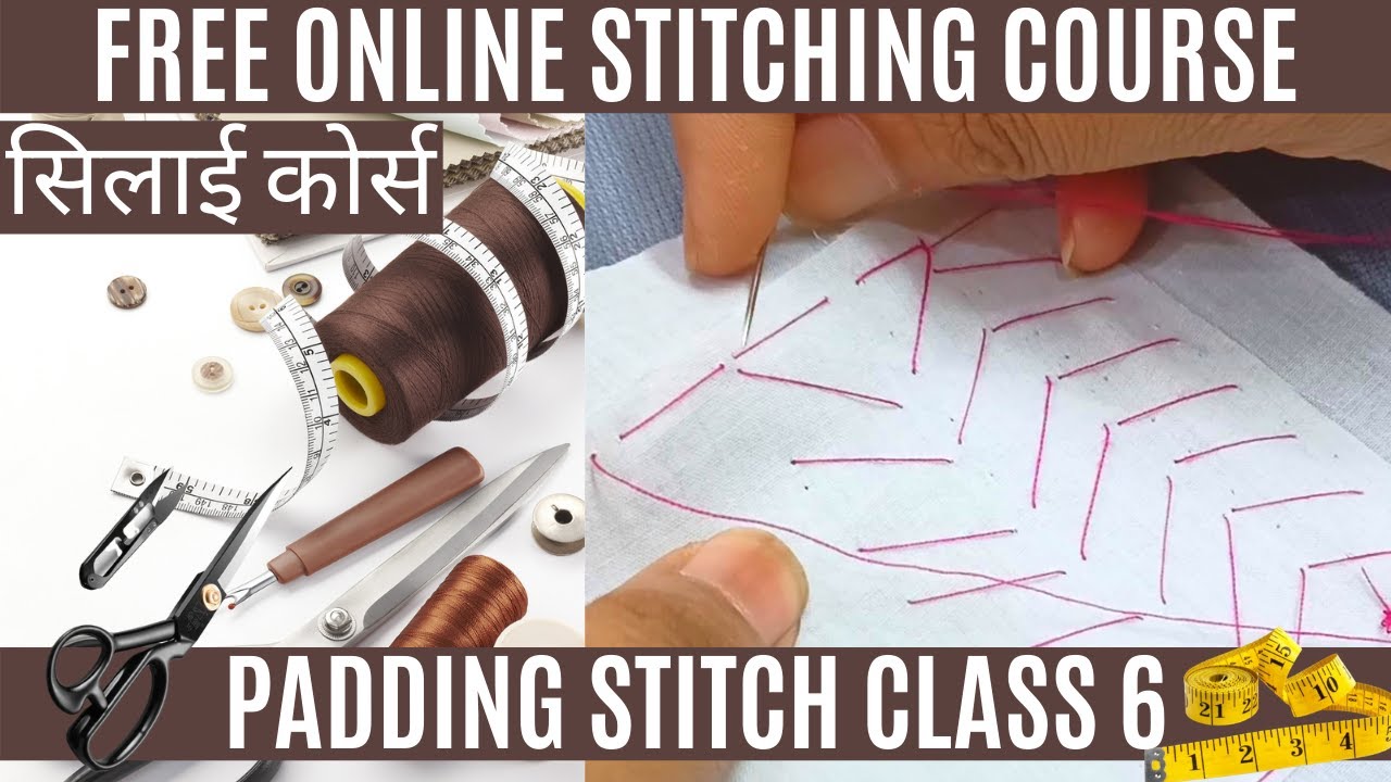 Free Online Tailoring Stitching Course For Beginners Class 6 / Padding ...