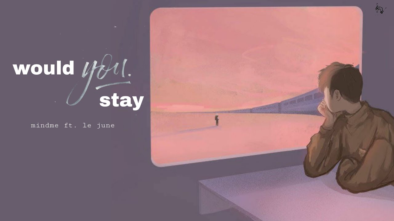 | Vietsub + Lyrics | Would You Stay - Mindme ft. Le June - YouTube