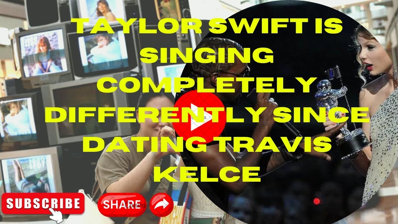 Taylor Swift Is Singing Completely Differently Since Dating Travis ...