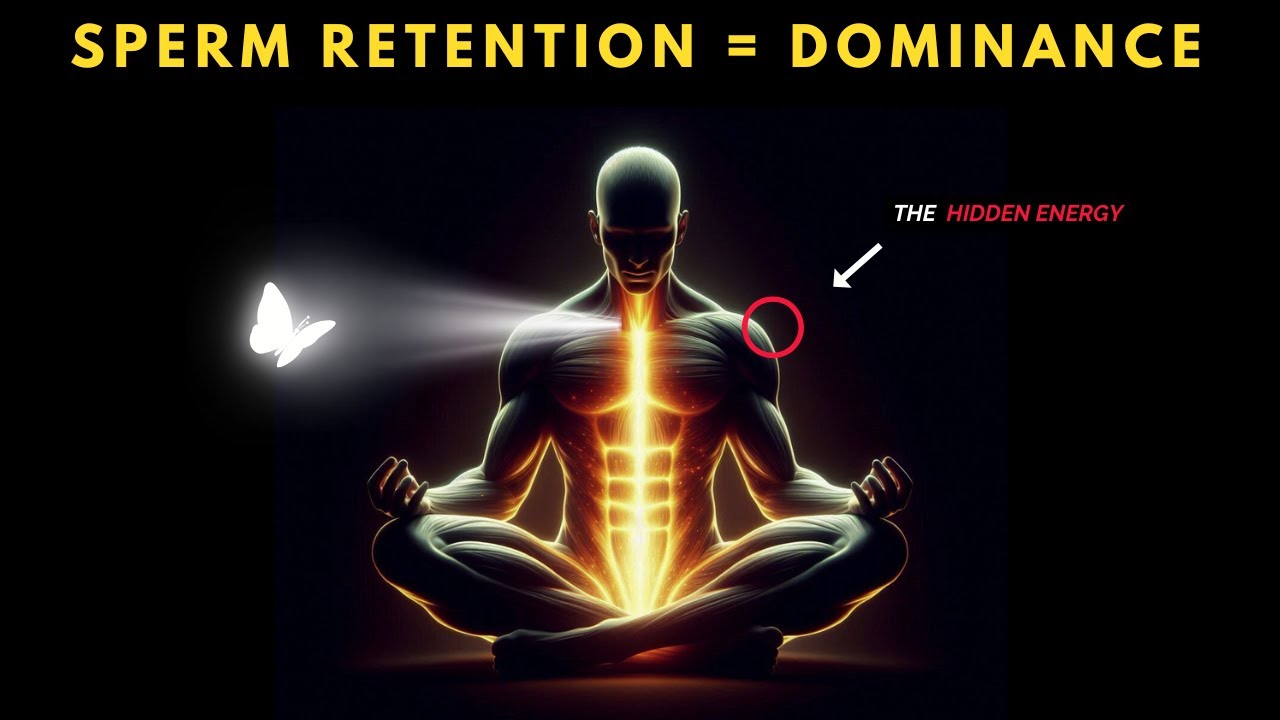 How Sperm Retention Sharpens Your Masculine Dominance (Mind Blowing) - YouTube