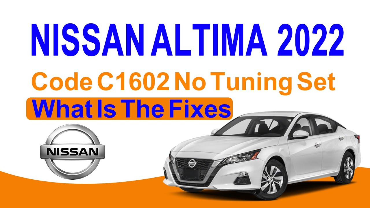 2022 Nissan Altima Code C1602 No Tuning Set What Is The Fixes - YouTube