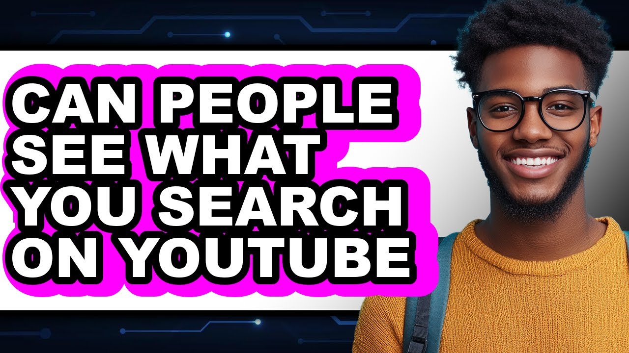 Can People See What You Search on YouTube 2025 - Full Guide - YouTube