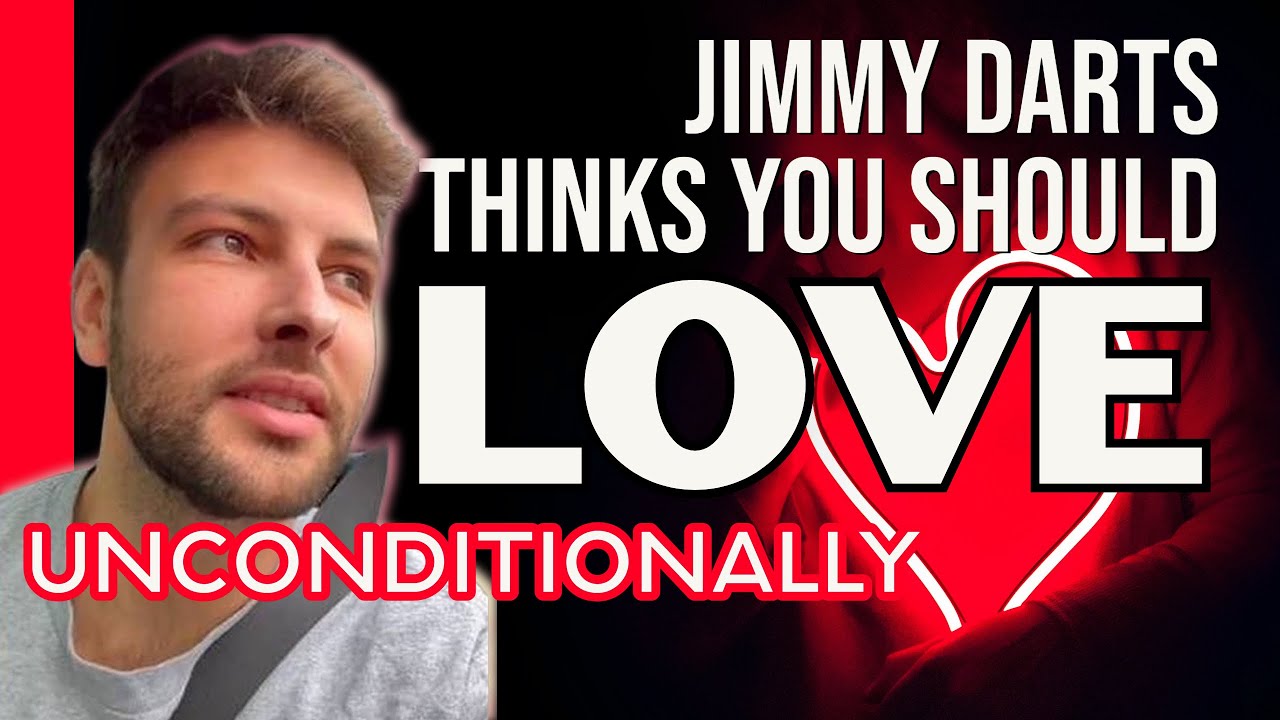 Jimmy Darts thinks we should love unconditionally - YouTube