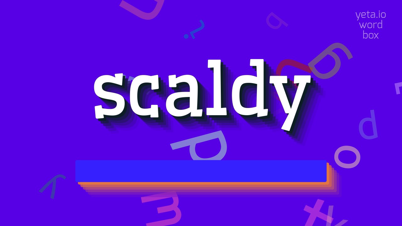 How to say "scaldy"! (High Quality Voices) - YouTube