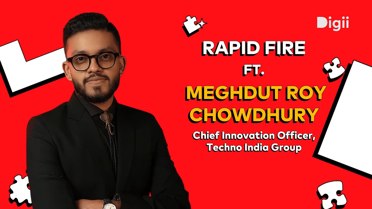 Rapid Fire with Meghdut Roy Chowdhury, Chief Innovation Officer, Techno India Group | Digii ...