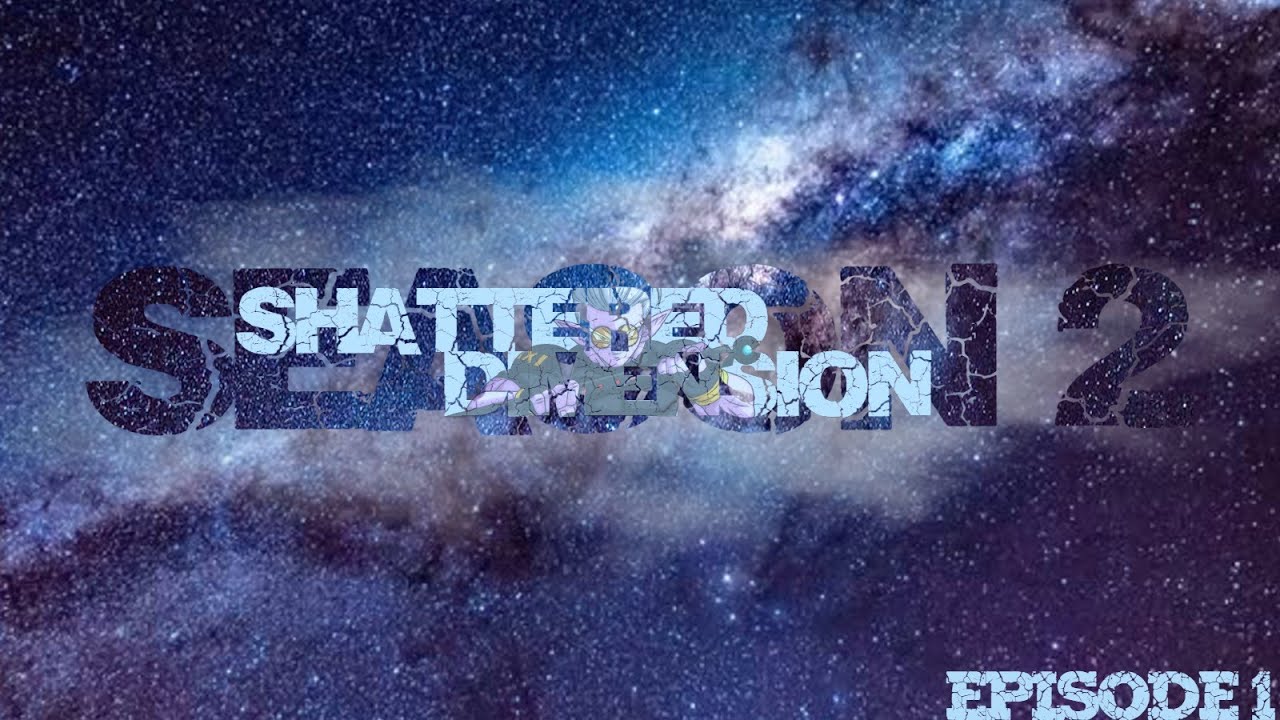 Drip Studios' | Dragon Ball Shattered Dimension | S2-E1 | Xenoverse 2 ...