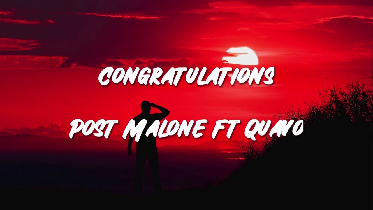 Post Malone Congratulations ft Quavo lyrics - YouTube