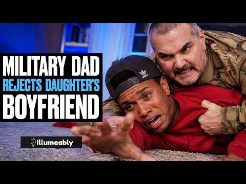 Military Dad REJECTS Daughter's BOYFRIEND