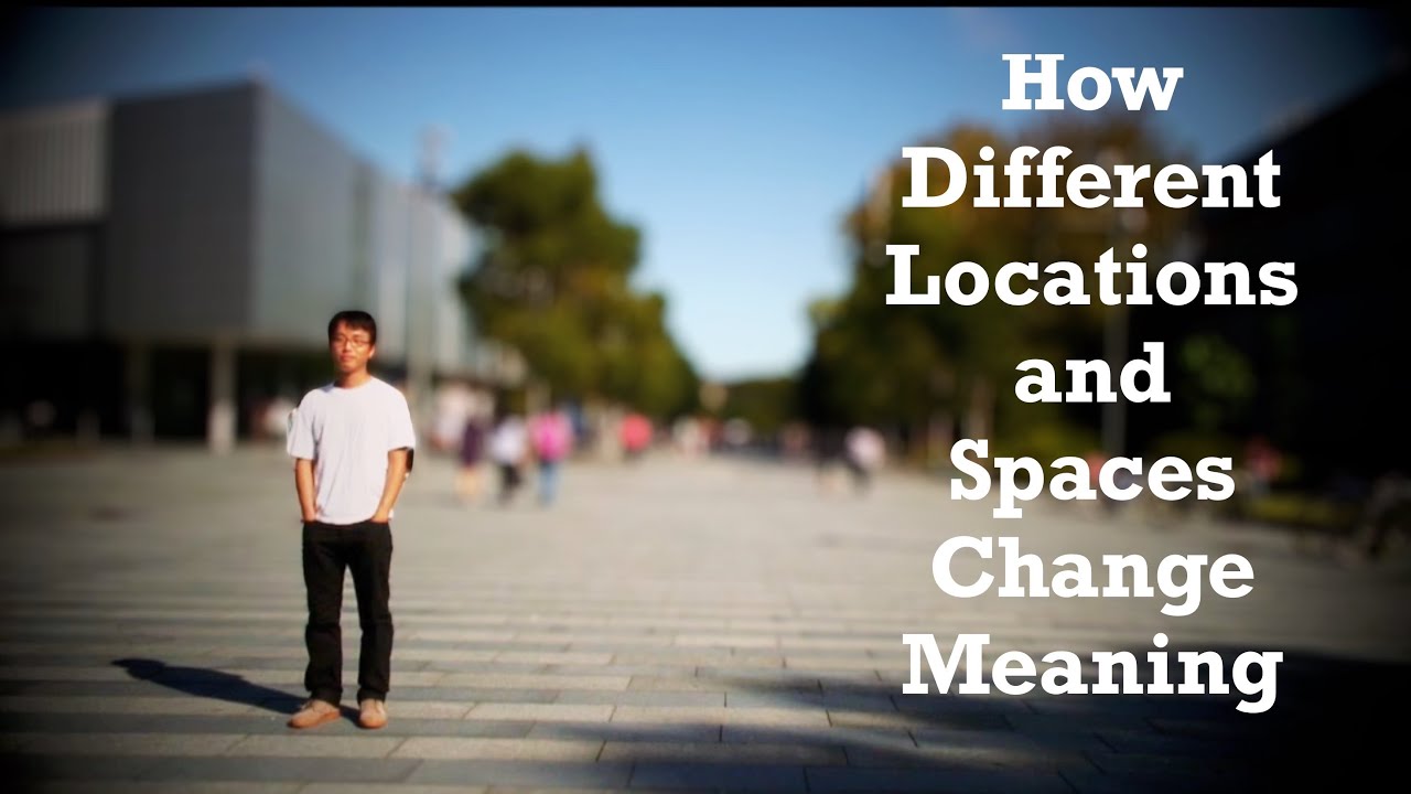 How Different Locations and Spaces Change Meaning - YouTube