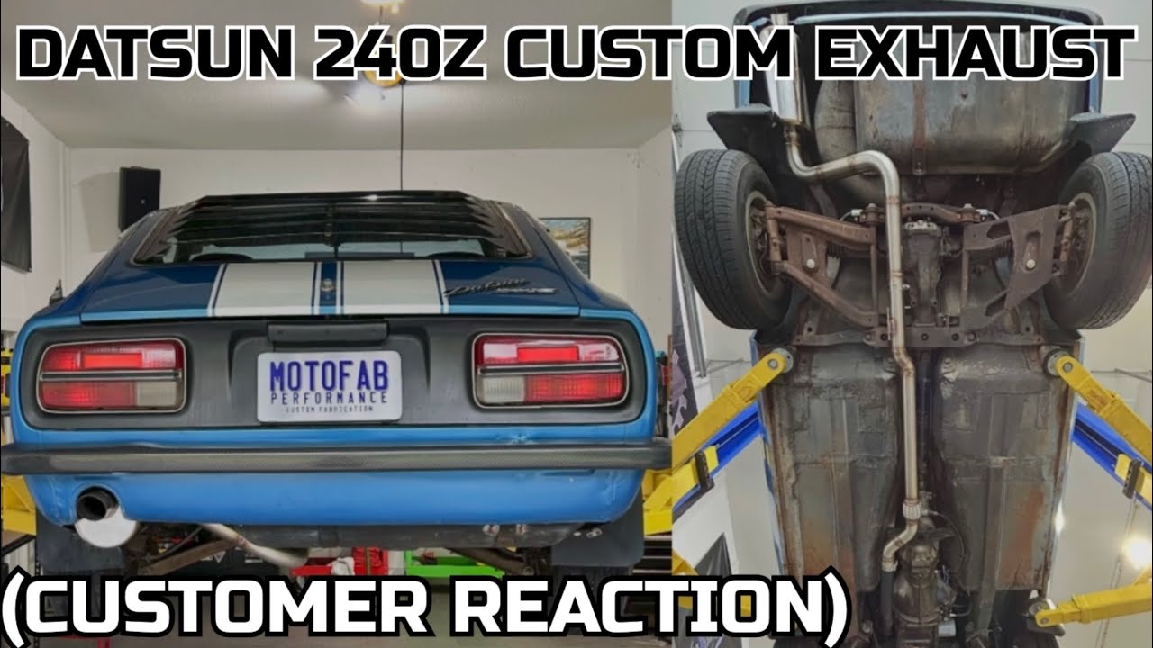 DATSUN 240Z GETS A CUSTOM STAINLESS STEEL EXHAUST + CUSTOMERS HONEST ...