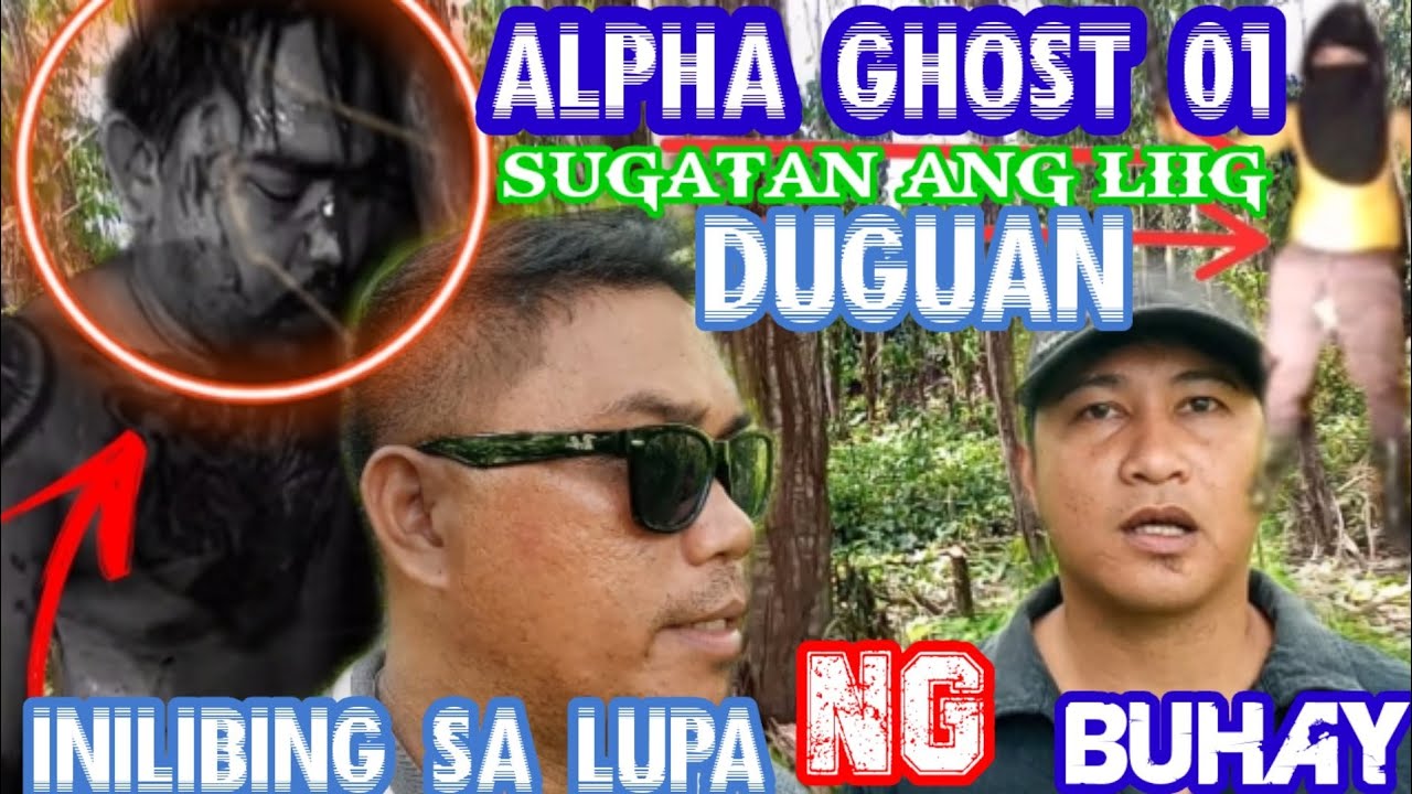 ALPHA GHOST 01 SUGATAN SA LIIG,DUGUAN,BUHIS BUHAY IBINAON SA LUPA NANG ...