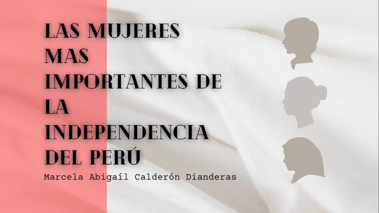 Las Mujeres Mas Importantes De La Independencia Del Perú - YouTube