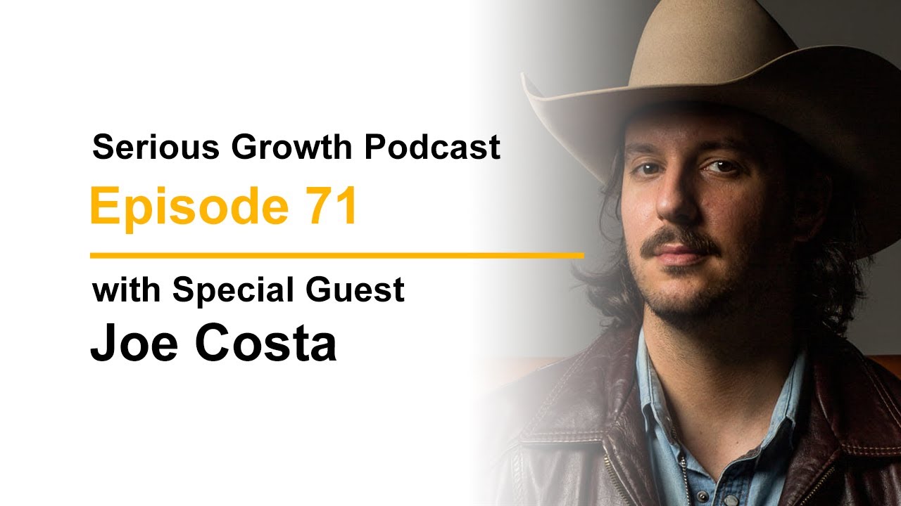 Serious Growth Podcast #71 - Joe Costa - YouTube