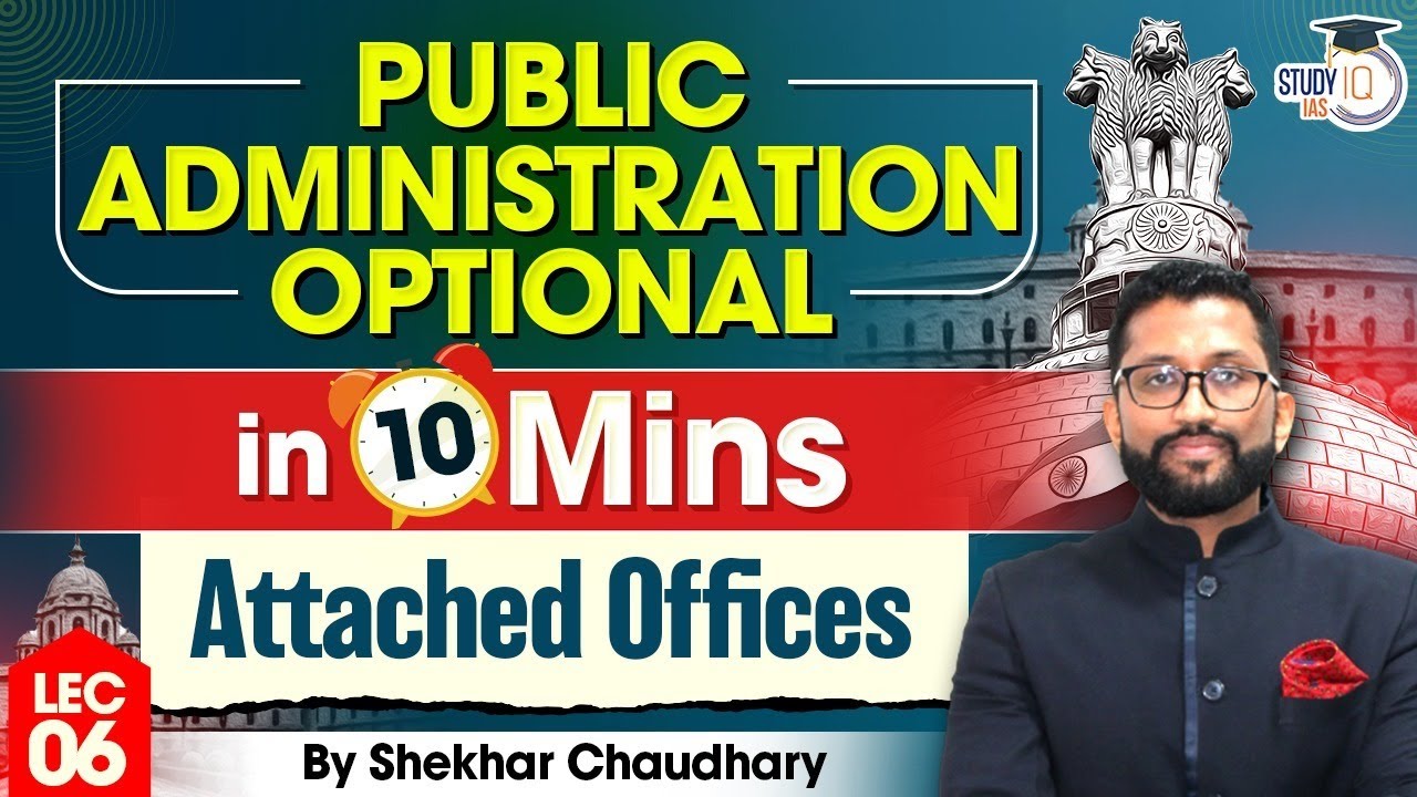 UPSC Public Administration Concepts | Lec 06 - Attached Offices | UPSC ...