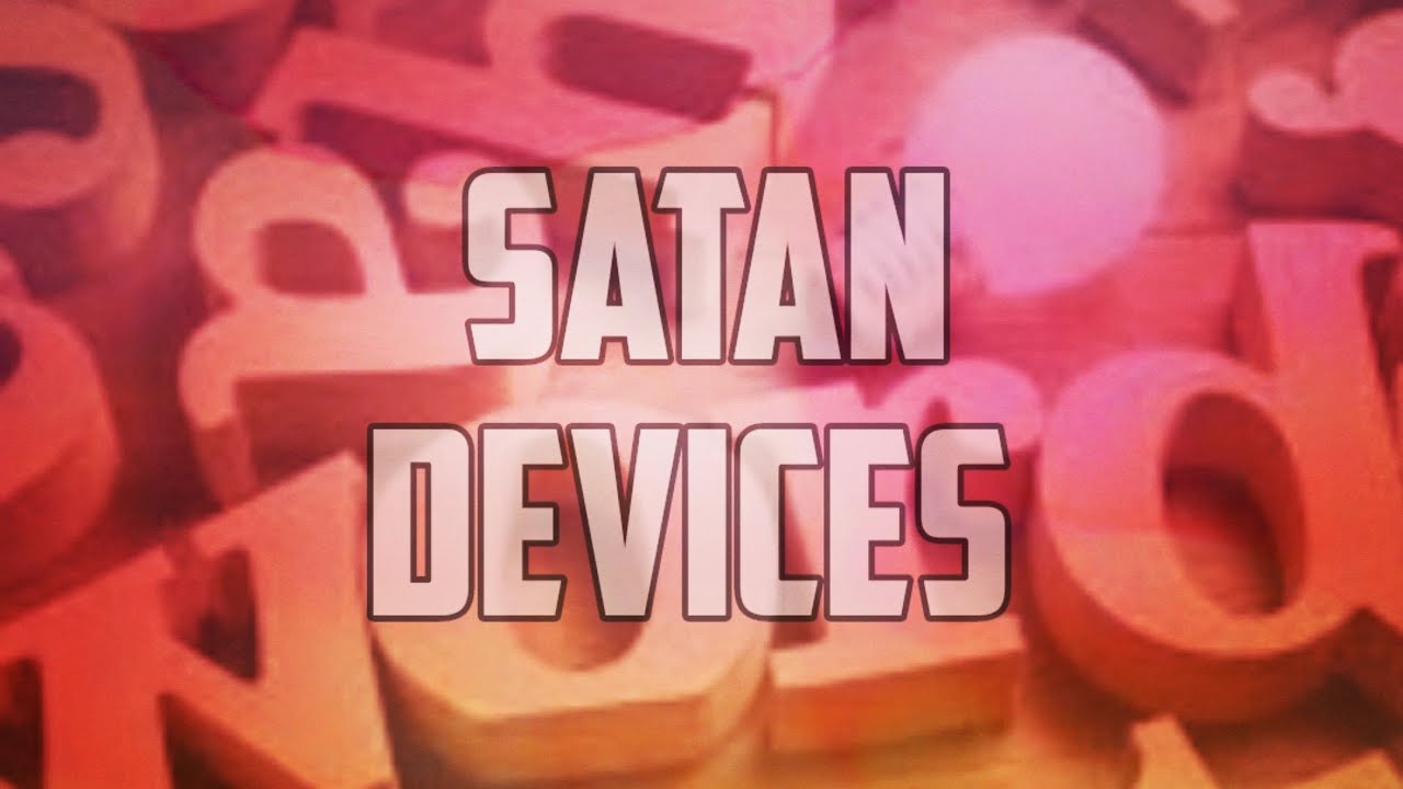 #SATAN DEVICES - YouTube