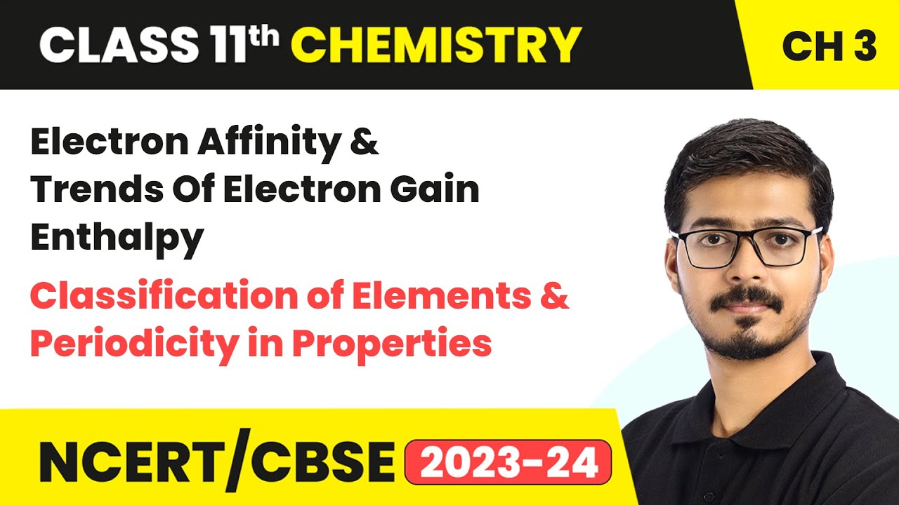 Electron Affinity - Classification of Elements | Class 11th | Chemistry ...