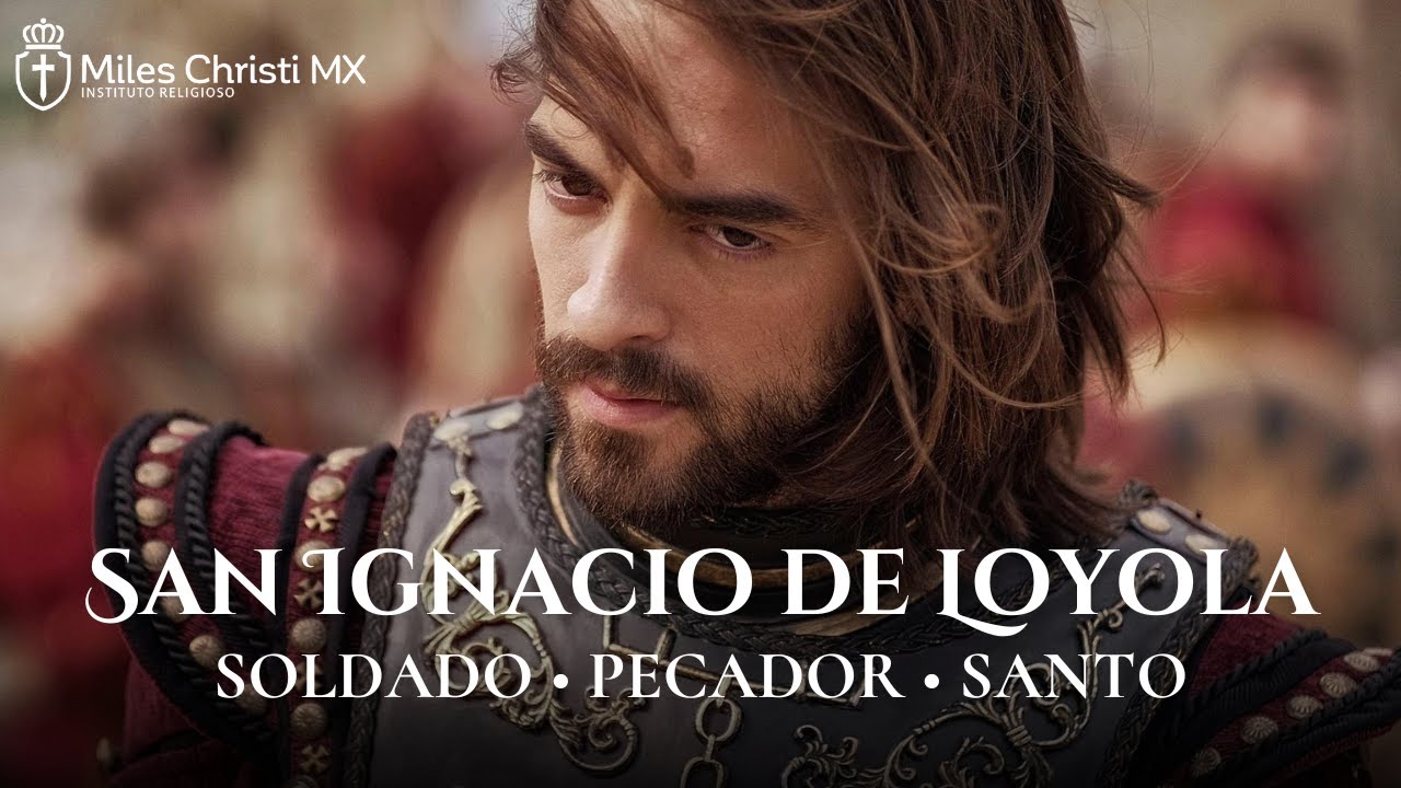 San Ignacio de Loyola | Soldado, Pecador, Santo | Miles Christi - YouTube