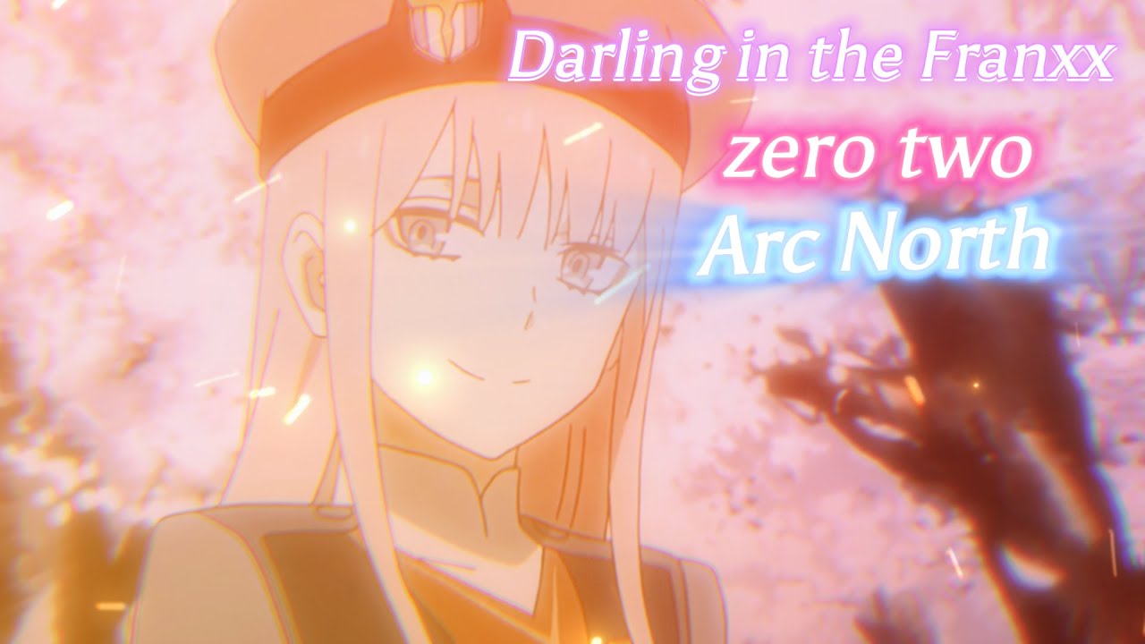 zero two [ AMV/EDIT ] Arc North - YouTube