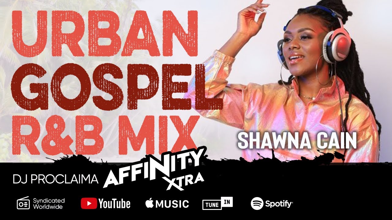 Urban Gospel R&B Mix 2020 - ft Shawna Cain - DJ Proclaima Soulcure Show ...