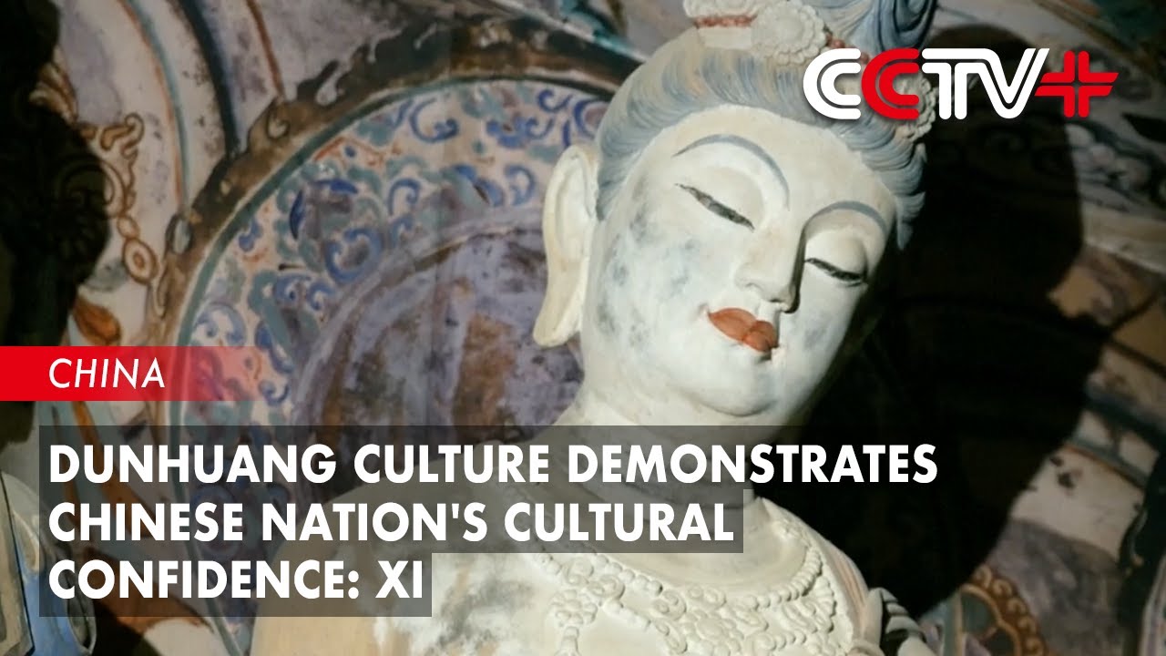 Dunhuang Culture Demonstrates Chinese Nation's Cultural Confidence: Xi ...