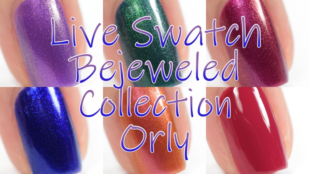 Orly | Bejeweled Collection | Live Swatch - YouTube