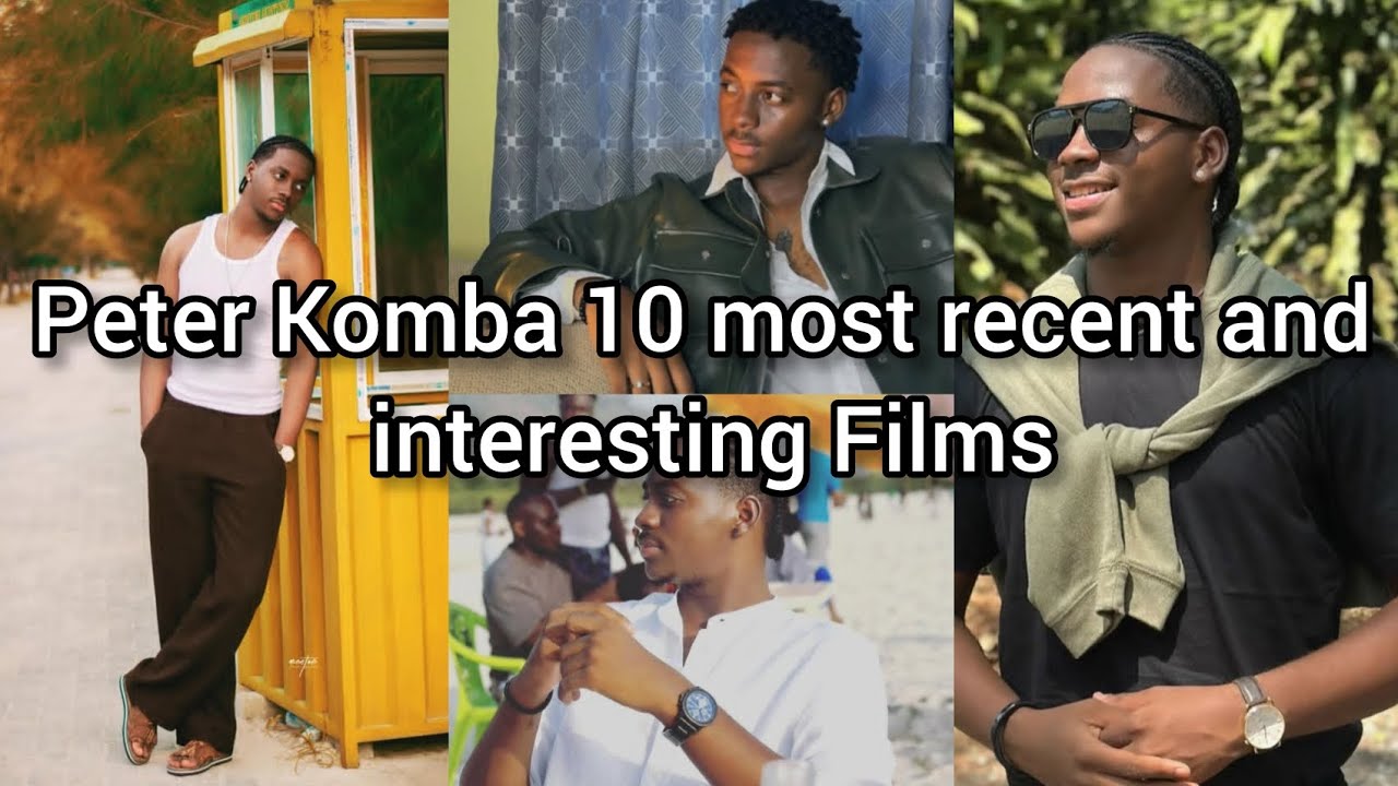 PETER KOMBA 10 most recent and interesting Films 2025 - YouTube