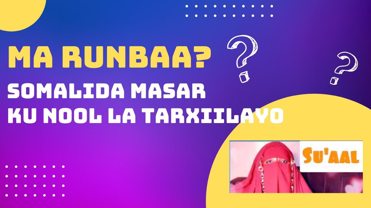 Somalida Masar Ku Nool Miyaa La Tarxiilaya? - YouTube