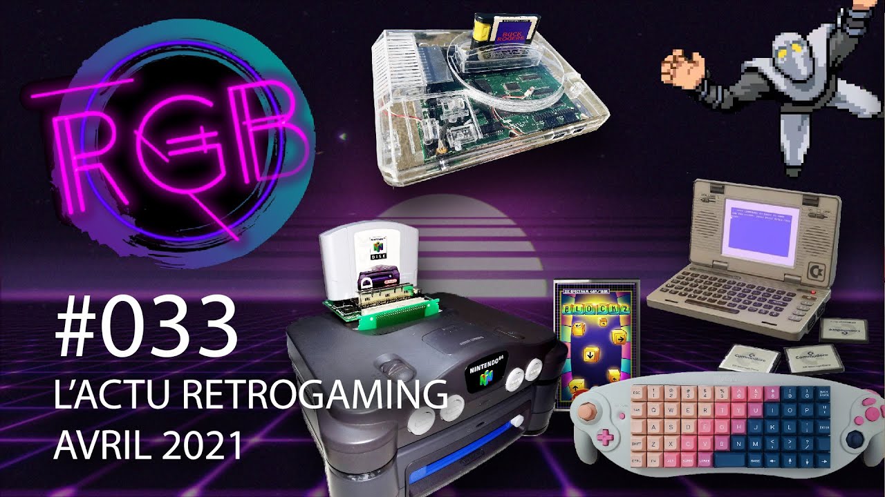RGB33 L'actu retrogaming avril 2021 avec plein de machines et projets ...