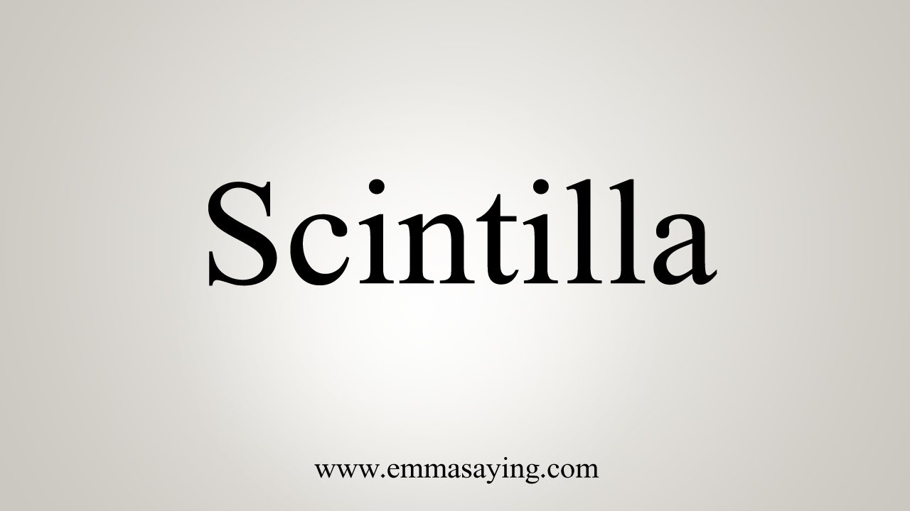 How To Say Scintilla - YouTube