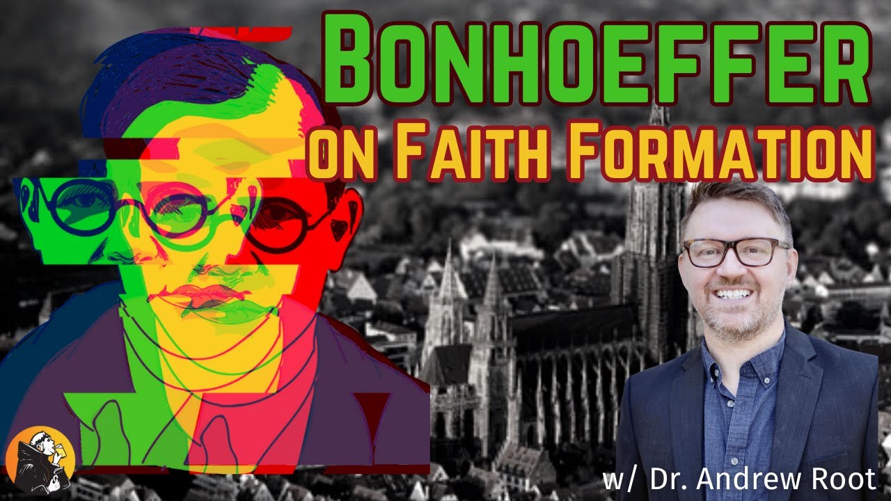 5) Bonhoeffer & the Future of Faith: on Faith Formation with Dr. Andrew ...