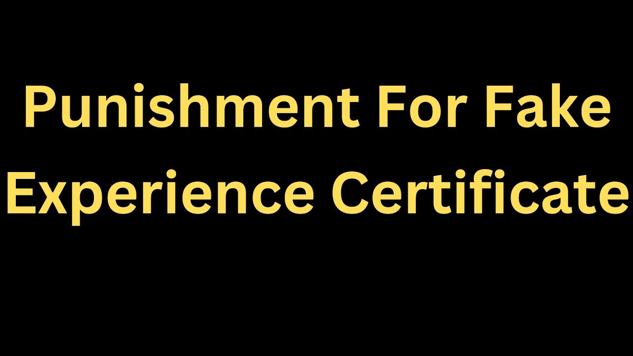 Punishment For Fake Experience Certificate - YouTube