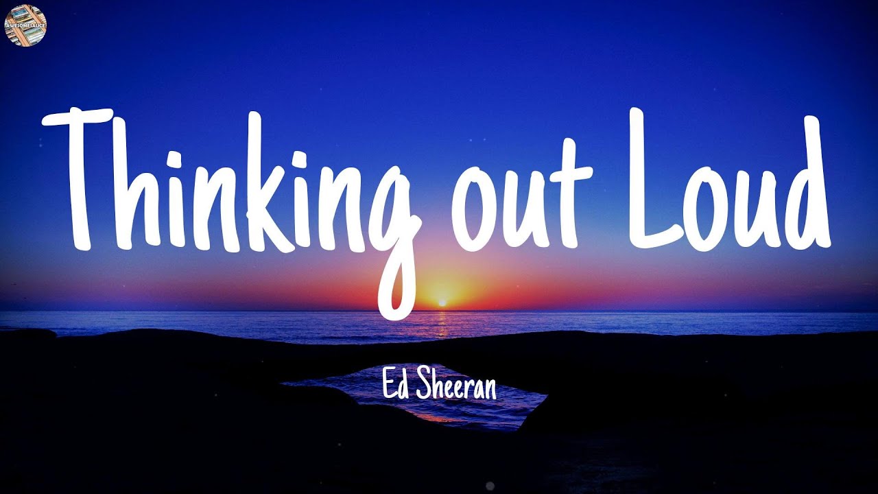 Ed Sheeran - Thinking out Loud (Lyric Video) - YouTube