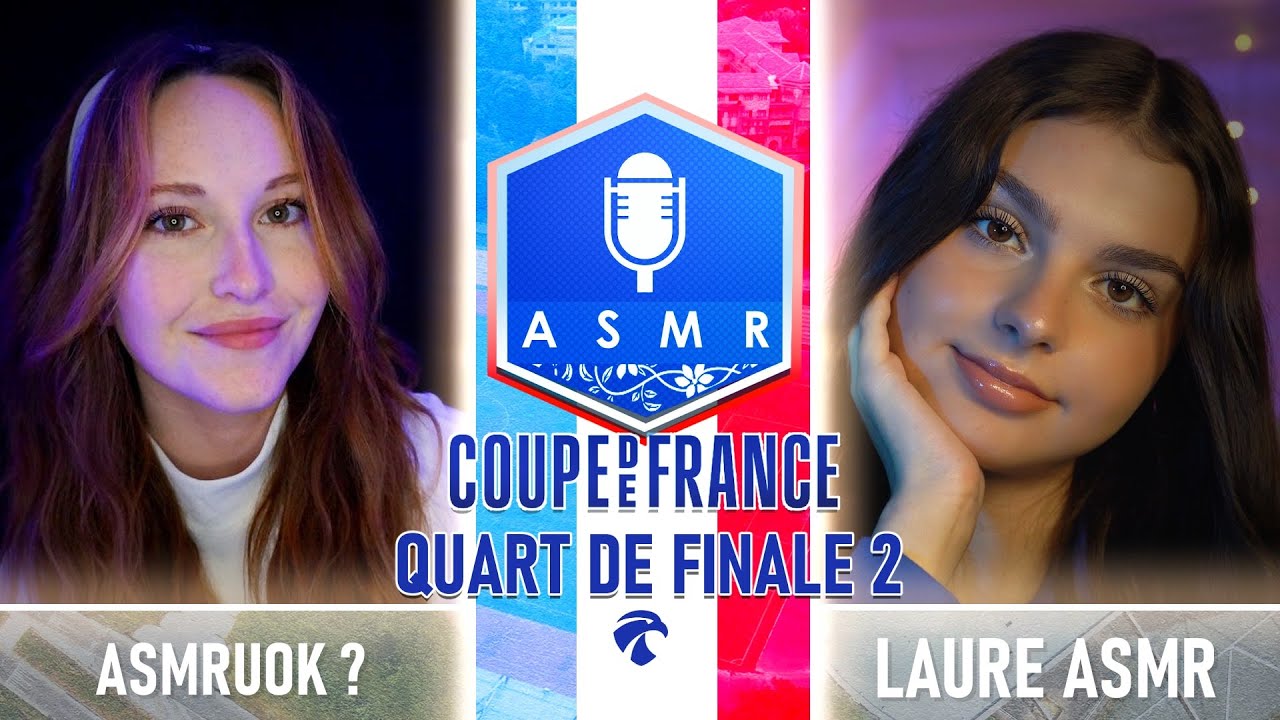 Coupe de France ASMR 5 🇫🇷🏆 : Quart de Finale 2 - ASMRuOK ? vs Laure ...