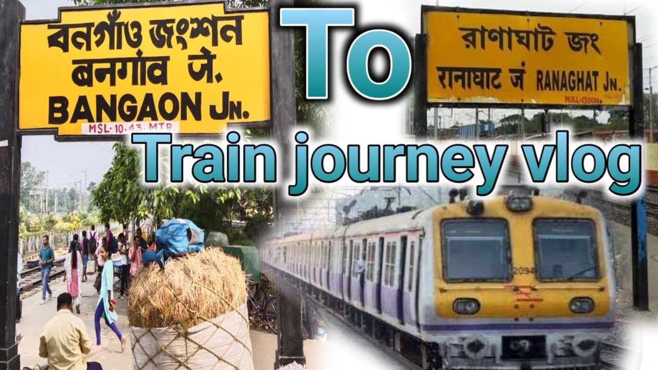 BONGAON TO RANAGHAT LOCAL TRAIN JOURNEY VLOG || BONGAON LOCAL JOURNEY || - YouTube