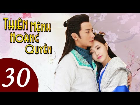 [Thuyết Minh] THIÊN MỆNH HOÀNG QUYỀN - Tập 30 | Siêu Phẩm Phim Cổ Trang Cung Đấu Đỉnh Nhất 2021