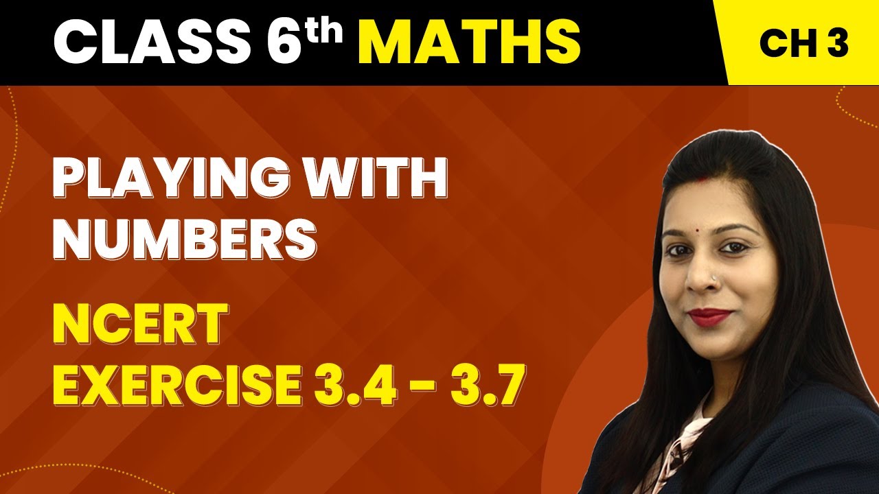 Playing With Numbers - NCERT Exercise 3.4 - 3.7 | Class 6 Maths Chapter ...