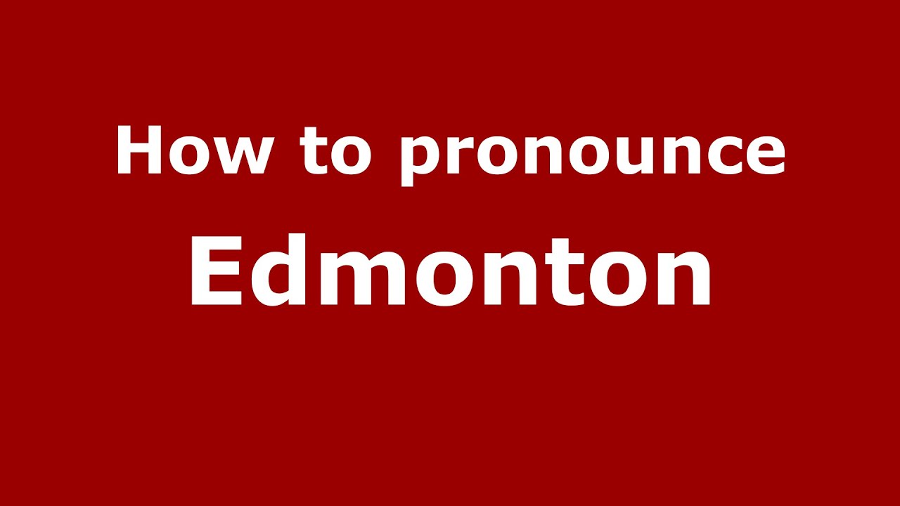 How to pronounce Edmonton (English/UK) - PronounceNames.com - YouTube