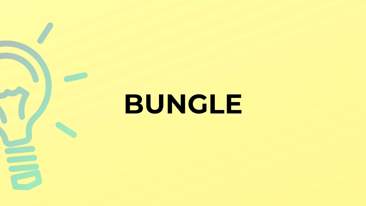 What is the meaning of the word BUNGLE? - YouTube