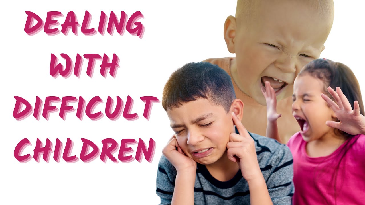 Dealing with Difficult Children - YouTube