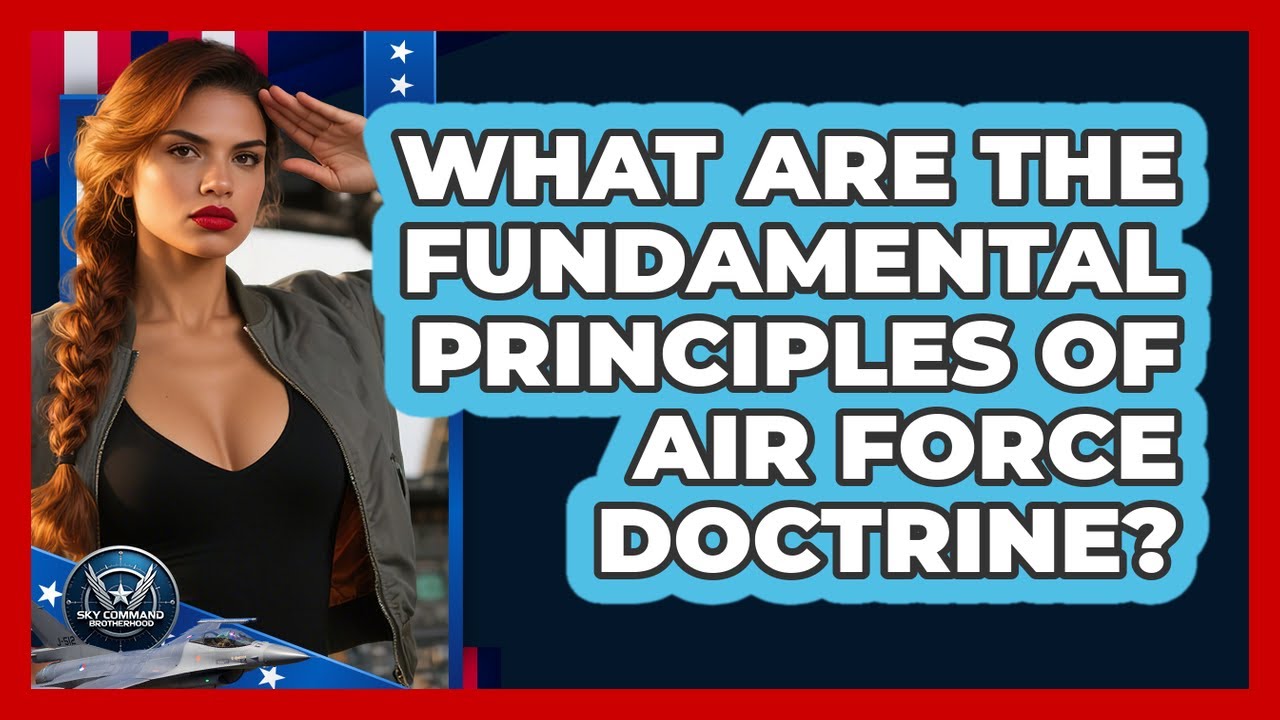 What Are The Fundamental Principles Of Air Force Doctrine? - Sky ...