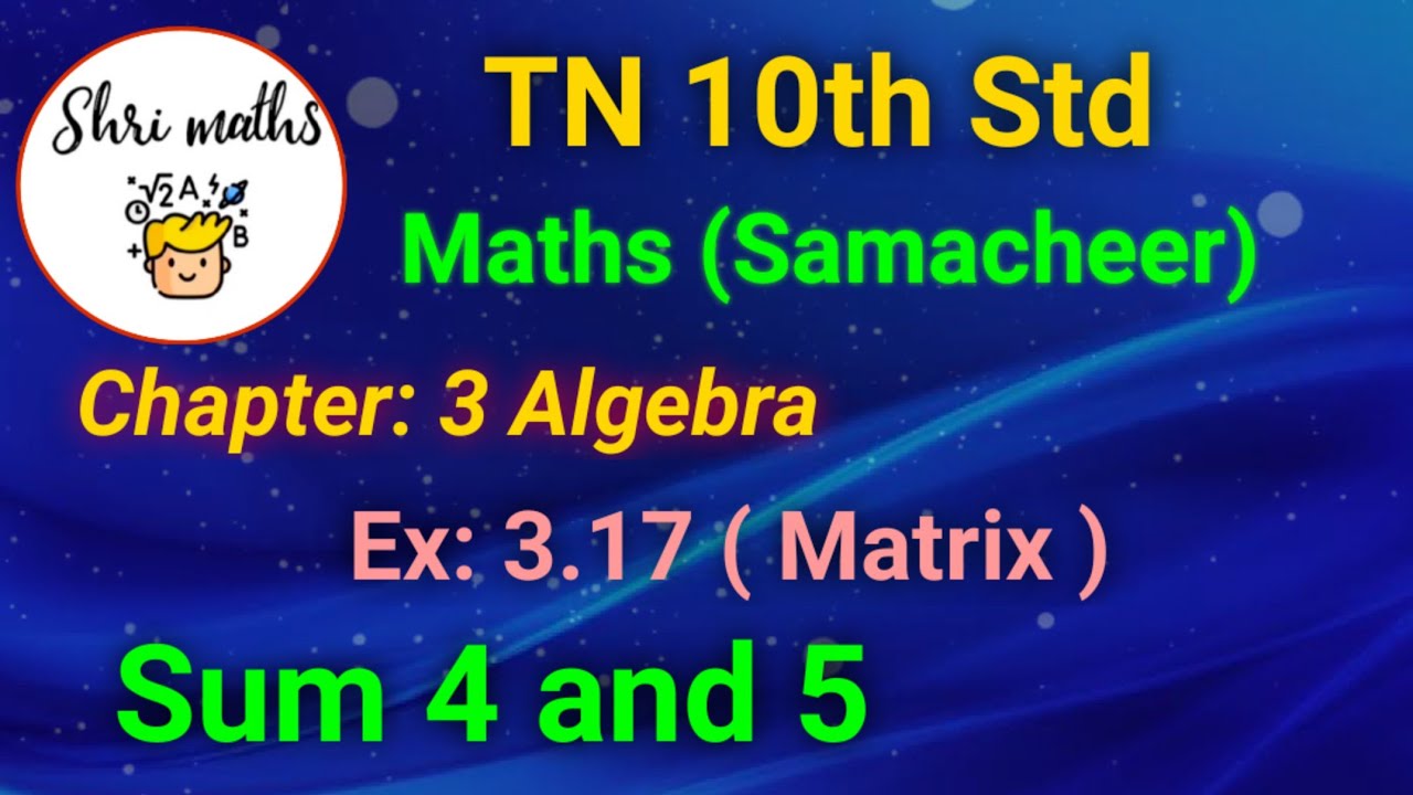 TN 10th Std (Samacheer) Maths Chapter: 3 Algebra Ex: 3.17 (Matrix) Sum 4 and 5 - YouTube