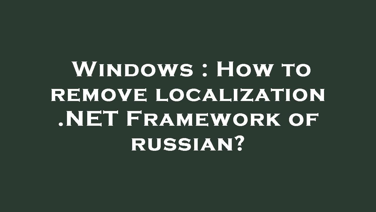Windows : How to remove localization .NET Framework of russian? - YouTube