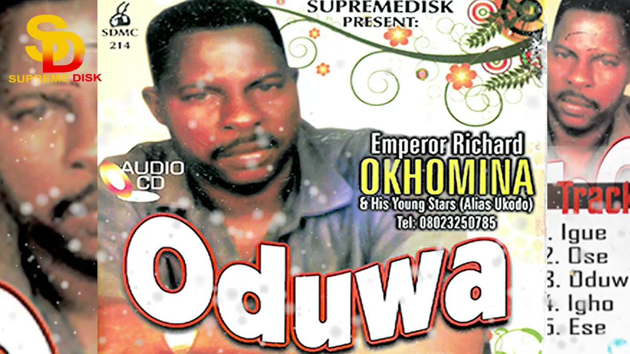 EMP. RICHARD OKHOMINA (UKODO) - ODUWA (BENIN MUSIC FULL ALBUM) - YouTube